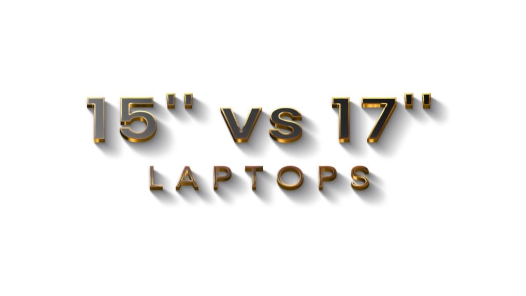 15” vs. 17” Laptops - Which is Right For You? - Tech Junkie