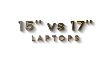 15” vs. 17” Laptops - Which is Right For You? - Tech Junkie