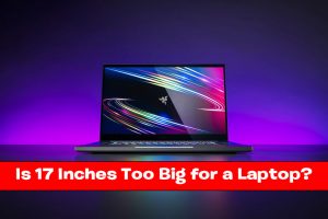 15” vs. 17” Laptops - Which is Right For You? - Tech Junkie